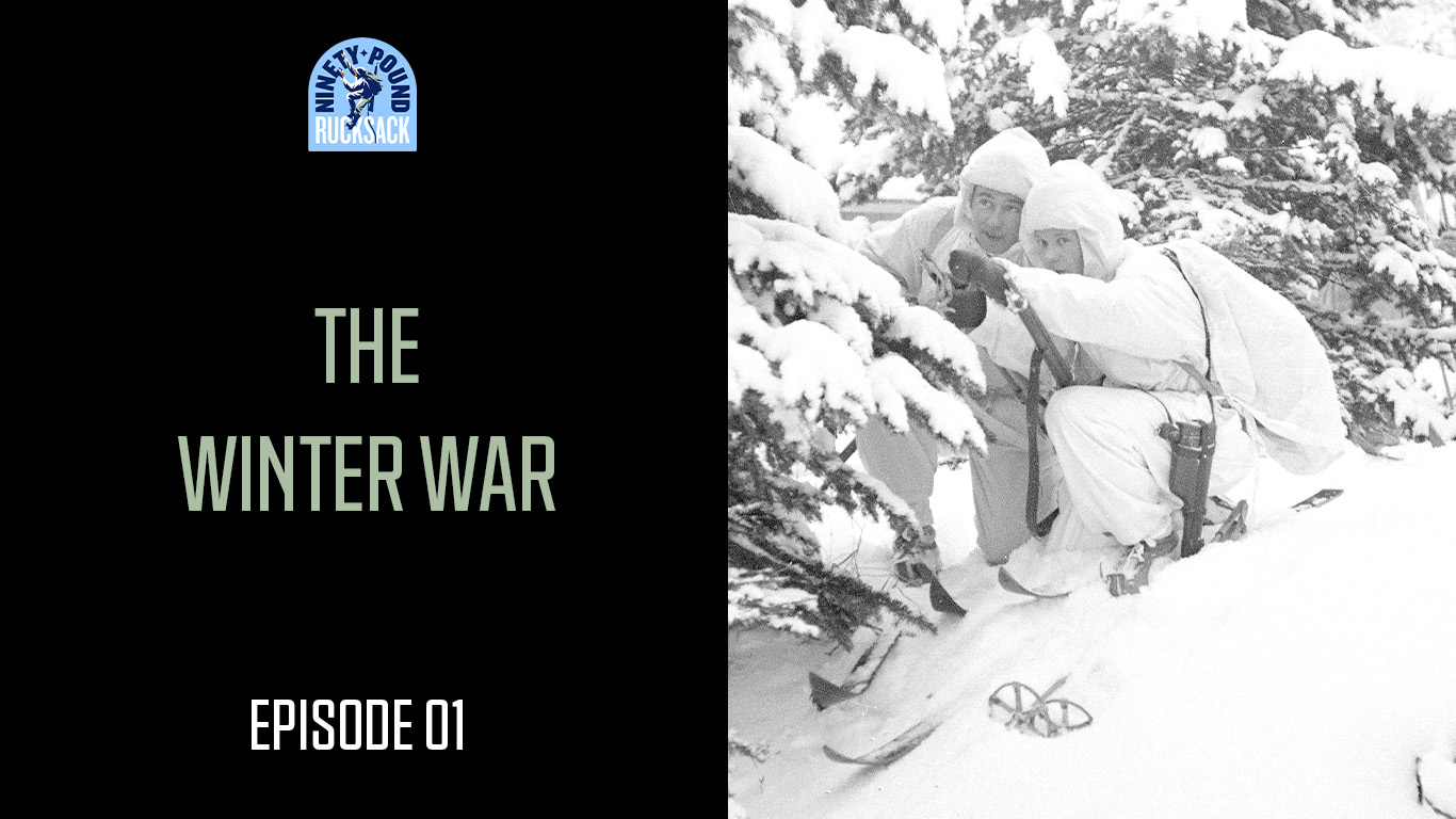 The Winter War: Episode 01 - Ninety-Pound Rucksack Podcast