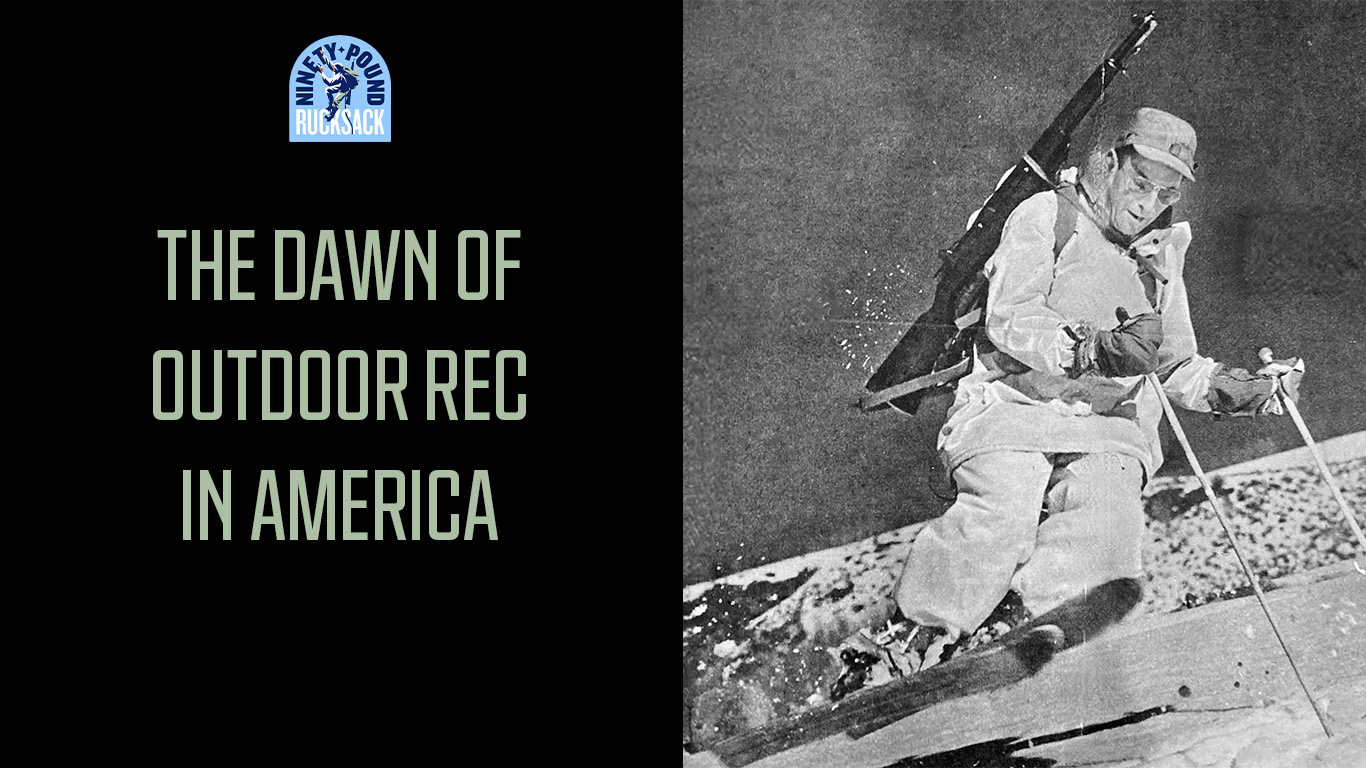 The Dawn of Outdoor Rec in America - Ninety-Pound Rucksack Christian ...